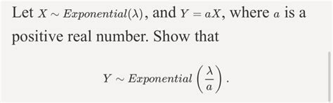 Solved Let XExponential λ and Y aX where a is a positive Chegg