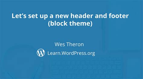 Lets Create A Header And Footer Block Themes Wordpress Tv