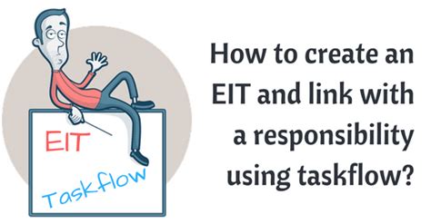 how to create an eit and link with a responsibility using taskflow iavinash