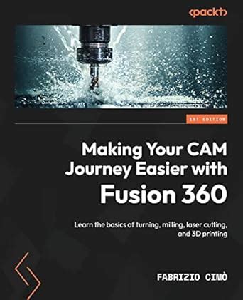 Making Your Cam Journey Easier With Fusion Learn The Basics Of