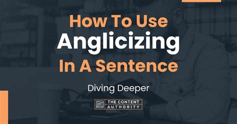 How To Use Anglicizing In A Sentence Diving Deeper