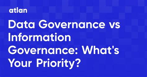 Data Governance Vs Information Governance What S Your Priority