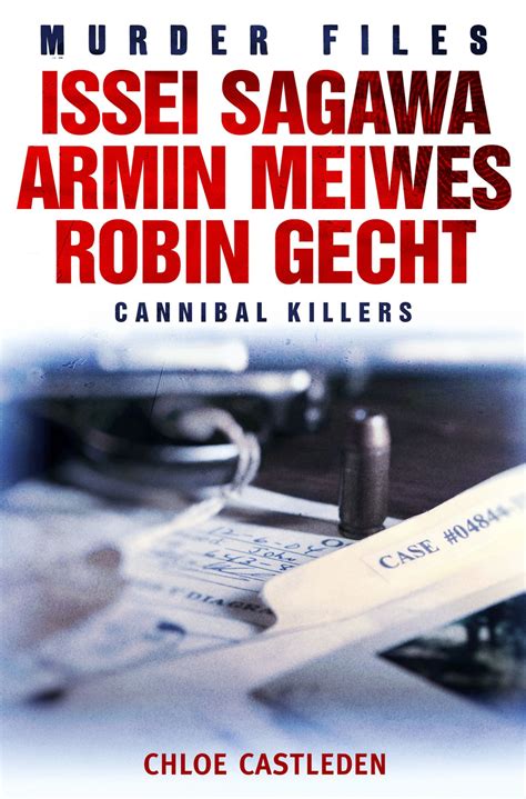 Issei Sagawa Armin Meiwes Robin Gecht Ebook By Chloe Castleden Epub Rakuten Kobo United
