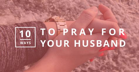 10 Ways To Pray For Your Husband Symbis Assessment