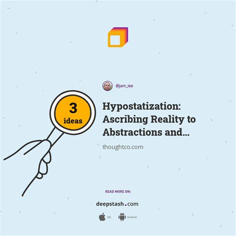 Hypostatization Ascribing Reality To Abstractions And Concepts Deepstash