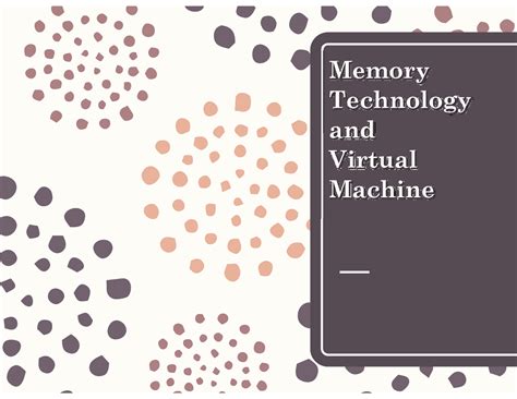 Memory Technology And Virtual Machine Memory Technology And Virtual Machine Computer Memory