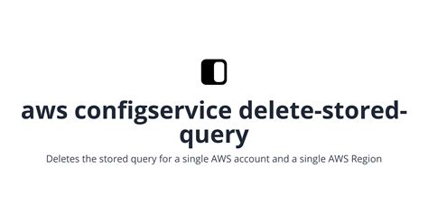 Aws Configservice Delete Stored Query Fig