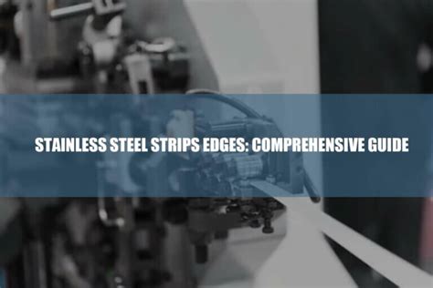 Stainless Steel Strips Edges Comprehensive Guide