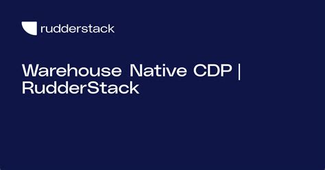Warehouse Native Cdp Rudderstack
