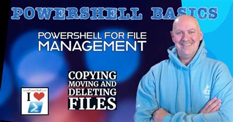 powershell for file management copying moving and deleting files