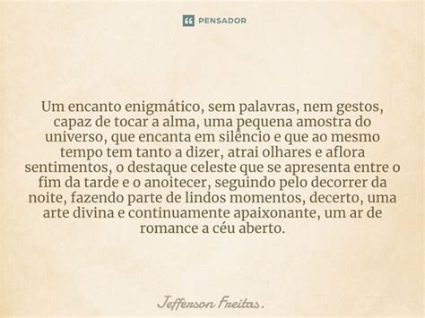 ⁠um Encanto Enigmático Sem Palavras Jefferson Freitas Pensador