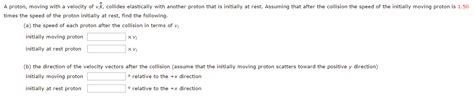 Solved A Proton Moving With A Velocity Of Vii Hat Collides