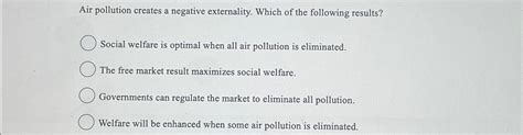 Solved Air Pollution Creates A Negative Externality Which