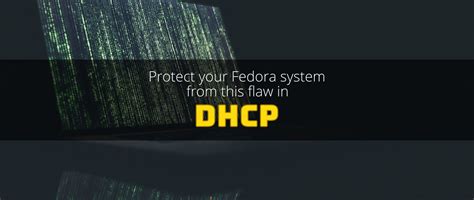Protect Your Fedora System Against This Dhcp Flaw Fedora Magazine
