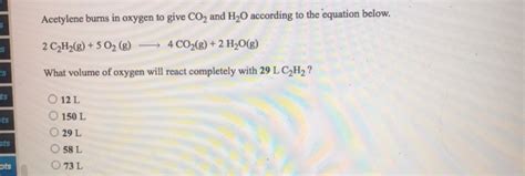 Solved Acetylene Burns In Oxygen To Give Co2 And H20