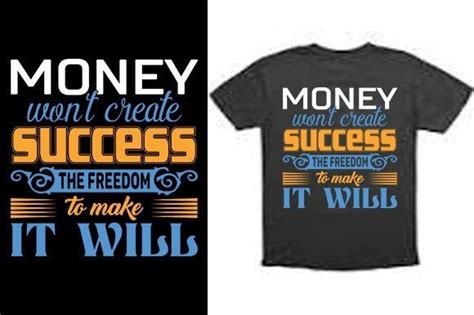 Money Wont Create Success The Freedom To Make It Will Graphic By