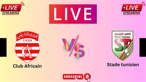 Club Africain Vs Stade Tunisien Live Match Score Updates Today