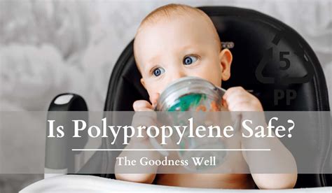 Is Polypropylene Safe Uncovering The Truth Of Plastics The Goodness Well
