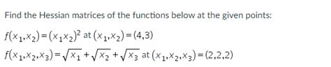 Solved Find The Hessian Matrices Of The Functions Below At