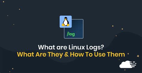 What Are Linux Logs What Are They And How To Use Them