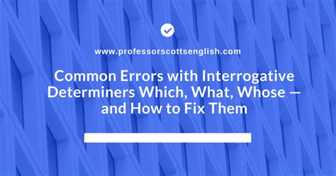 Common Errors With Interrogative Determiners Which What Whose — And How To Fix Them