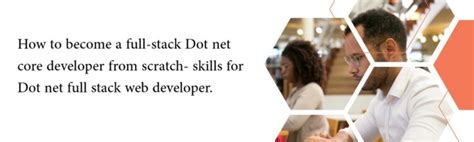 How To Become A Full Stack Dot Net Core Developer From Scratch Skills For Dot Net Full Stack