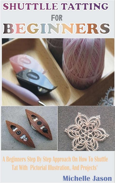 Shuttle Tatting For Beginners A Beginners Step By Step Approach On How To Shuttle Tat With