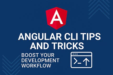 angular cli tips and tricks boost your development workflow by