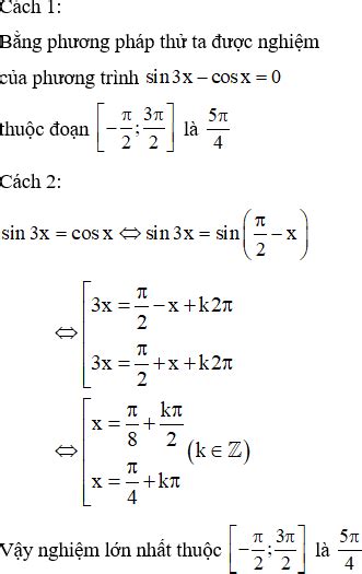 Nghiệm lớn nhất của phương trình sin3x cosx 0 thuộc đoạn pi 2 3pi 2