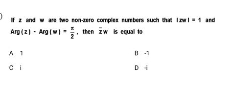 Solved If Z And W Are Two Non Zero Complex Numbers Such Chegg