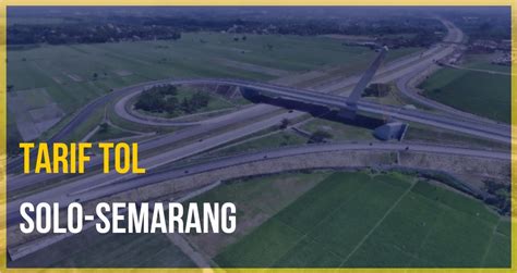 Tarif Tol Semarang Solo Biaya Dan Tarif
