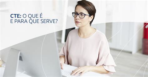 CTe o que é e para que serve Provecon Soluções Contábeis
