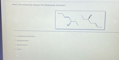 What Is The Relationship Between The Following Two Chegg