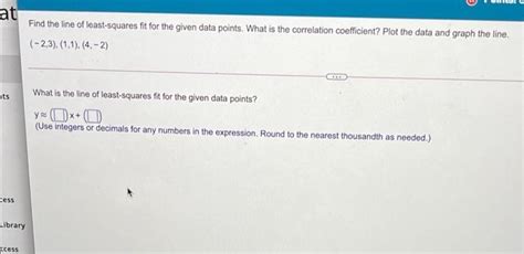 Solved At Find The Line Of Least Squares Fit For The Given Chegg