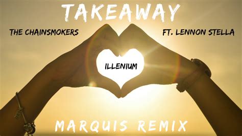 The Chainsmokers Illenium Takeaway Marquis Remix Ft Lennon Stella