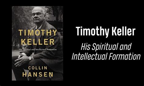 Timothy Keller His Spiritual And Intellectual Formation The Good