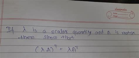 Prove That If Lambda Is A Scalar Quantity And A Is Matrix Then Show