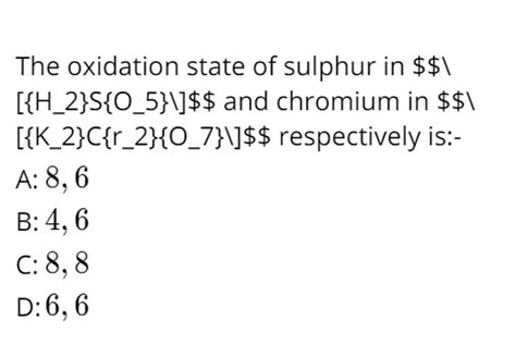 The Oxidation State Of Sulphur In Left Left Mathrm H 2right