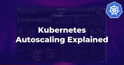 Kubernetes Autoscaling Explained