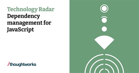 dependency management for javascript technology radar thoughtworks