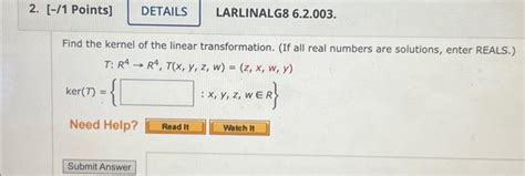 Solved Find The Kernel Of The Linear Transformation If All Chegg