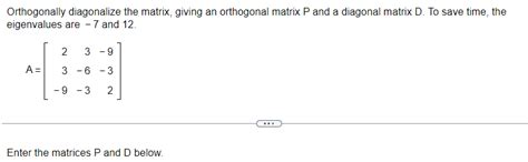 Solved Orthogonally Diagonalize The Matrix Giving An Chegg