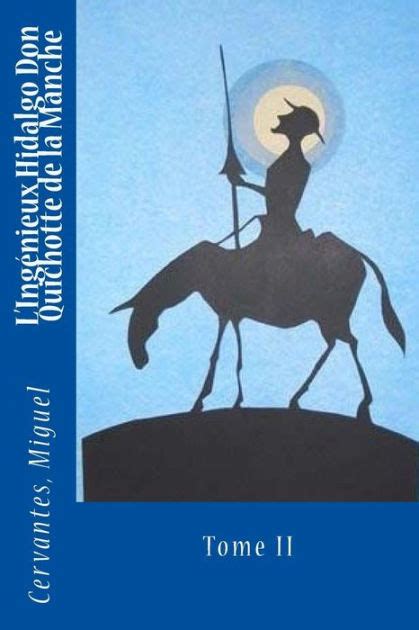 L Ingénieux Hidalgo Don Quichotte de la Manche Tome II by Cervantes