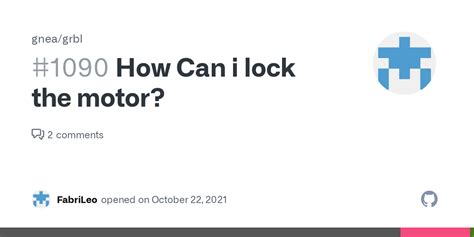 How Can I Lock The Motor · Issue 1090 · Gneagrbl · Github