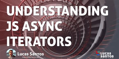 understanding async iterators in javascript dev community