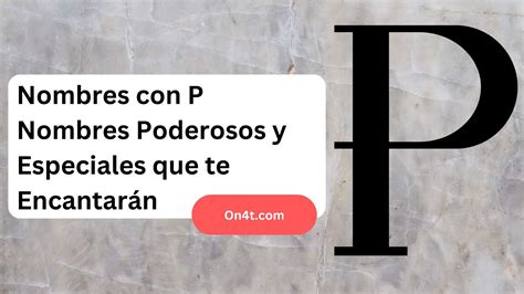 Nombres Con P Nombres Poderosos Y Especiales Que Te Encantarán