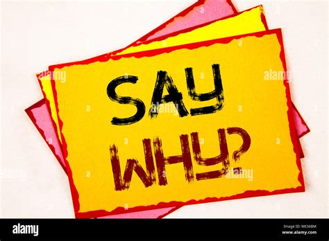 Conceptual Hand Writing Showing Say Why Question Business Photo Showcasing Give An Explanation