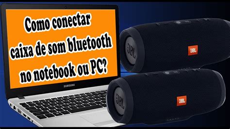 Como Conectar Caixa Bluetooth Ao Notebook Ou Pc Youtube