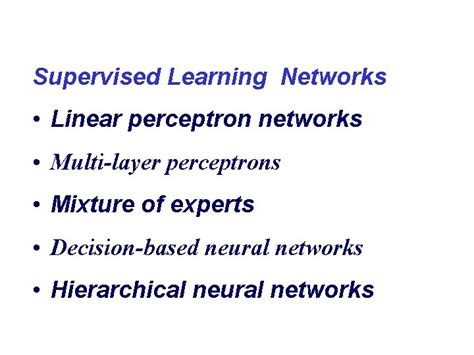 Supervised Learning Networks Supervised Learning Networks Linear Perceptron