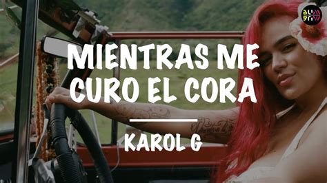 Karol G Mientras Me Curo Del Cora Lyrics Letra Youtube